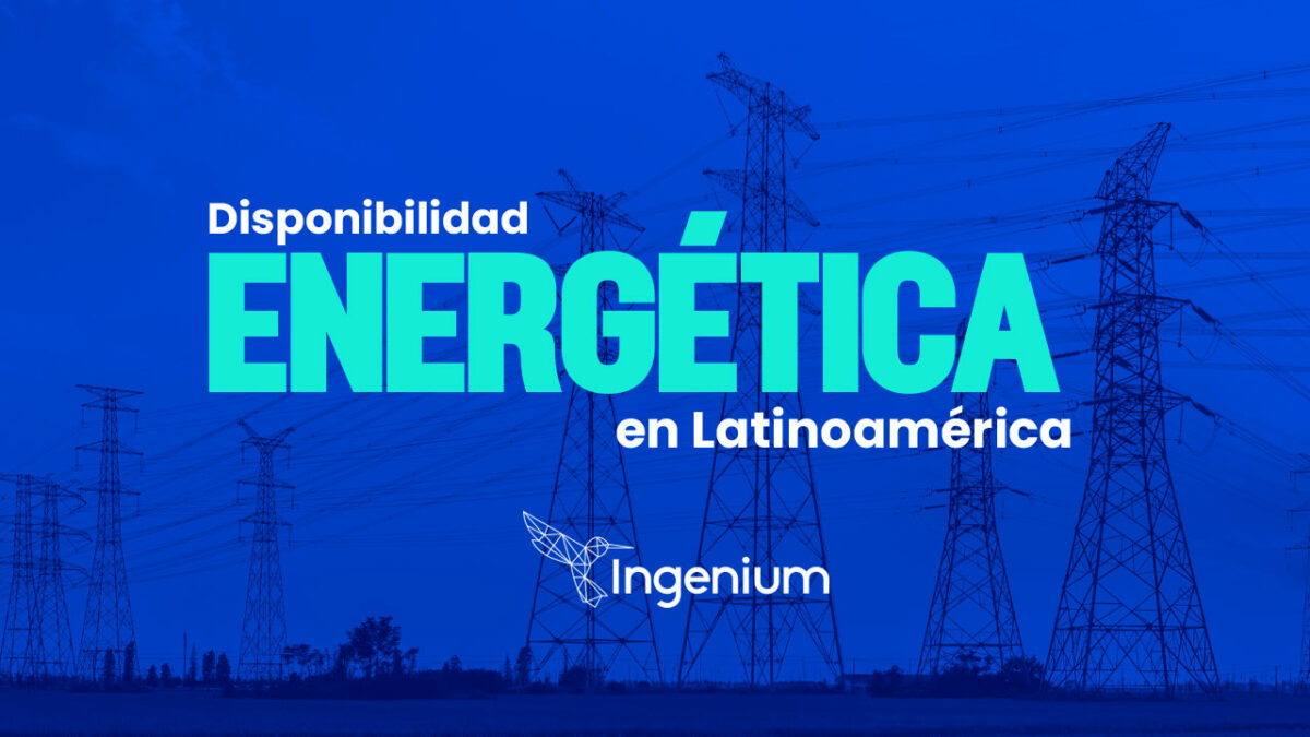 Disponibilidad Energética en Latinoamérica - INGENIUM