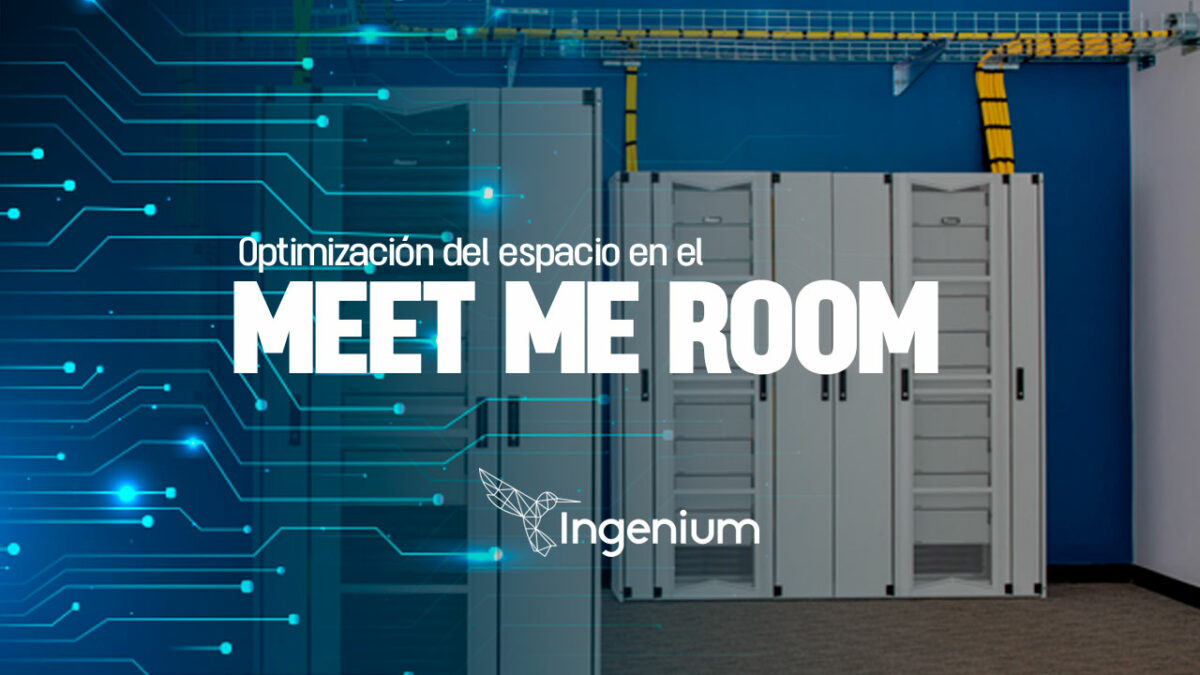 Optimización del espacio en el Meet Me Room - INGENIUM
